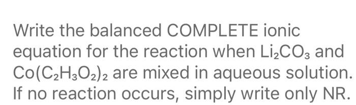 Solved Write the balanced COMPLETE ionic equation for the | Chegg.com