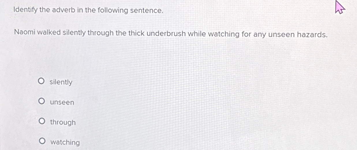 Solved Identify the adverb in the following sentence.Naomi | Chegg.com