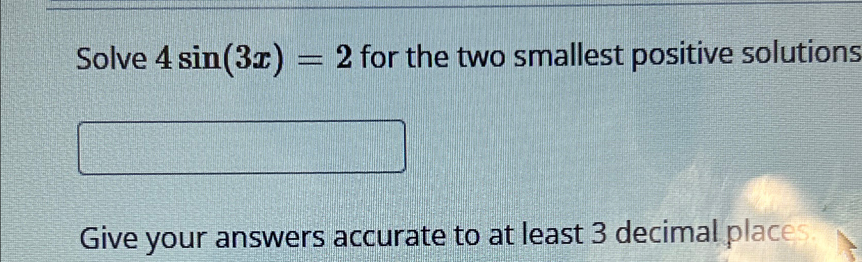 Solved Solve 4sin(3x)=2 ﻿for the two smallest positive | Chegg.com