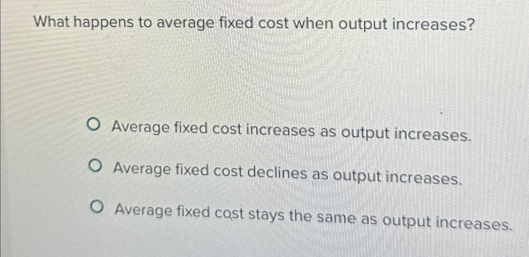 Solved What happens to average fixed cost when output | Chegg.com