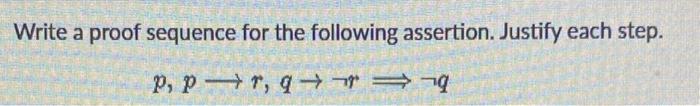 Solved Write a proof sequence for the following assertion. | Chegg.com