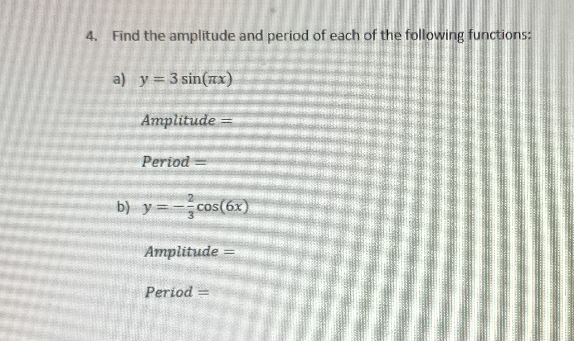Solved Find the amplitude and period of each of the | Chegg.com