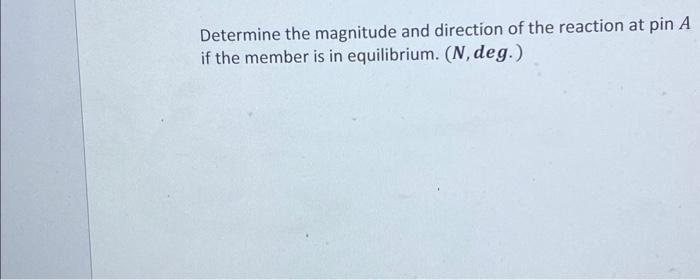 Solved Determine the magnitude and direction of the reaction | Chegg.com
