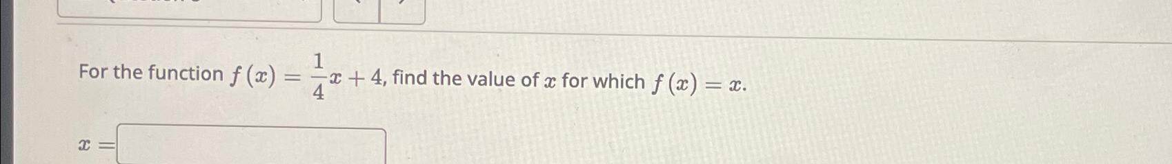 Solved For the function f(x)=14x+4, ﻿find the value of x | Chegg.com