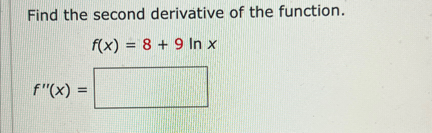 Solved Find the second derivative of the | Chegg.com