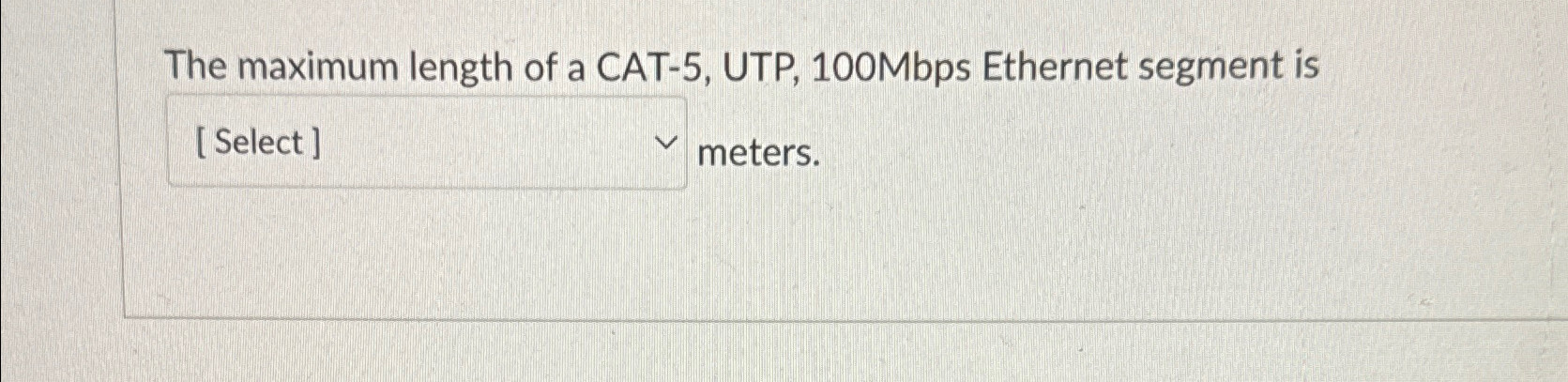Solved The maximum length of a CAT-5, ﻿UTP, 100Mbps | Chegg.com