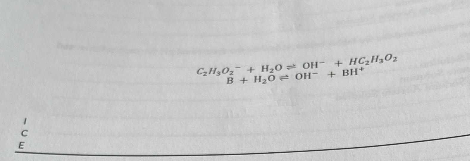 C2H3O2-+H2O⇌OH-+HC2H3O2B+H2O⇌OH-+BH+ ﻿I ﻿E | Chegg.com