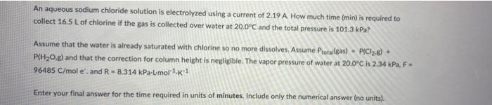 Solved An aqueous sodium chloride solution is electrolyzed | Chegg.com