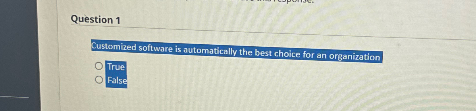 Solved Question 1Customized software is automatically the | Chegg.com