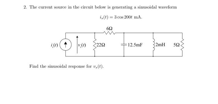 [Solved]: 2. The current source in the circuit below is gen