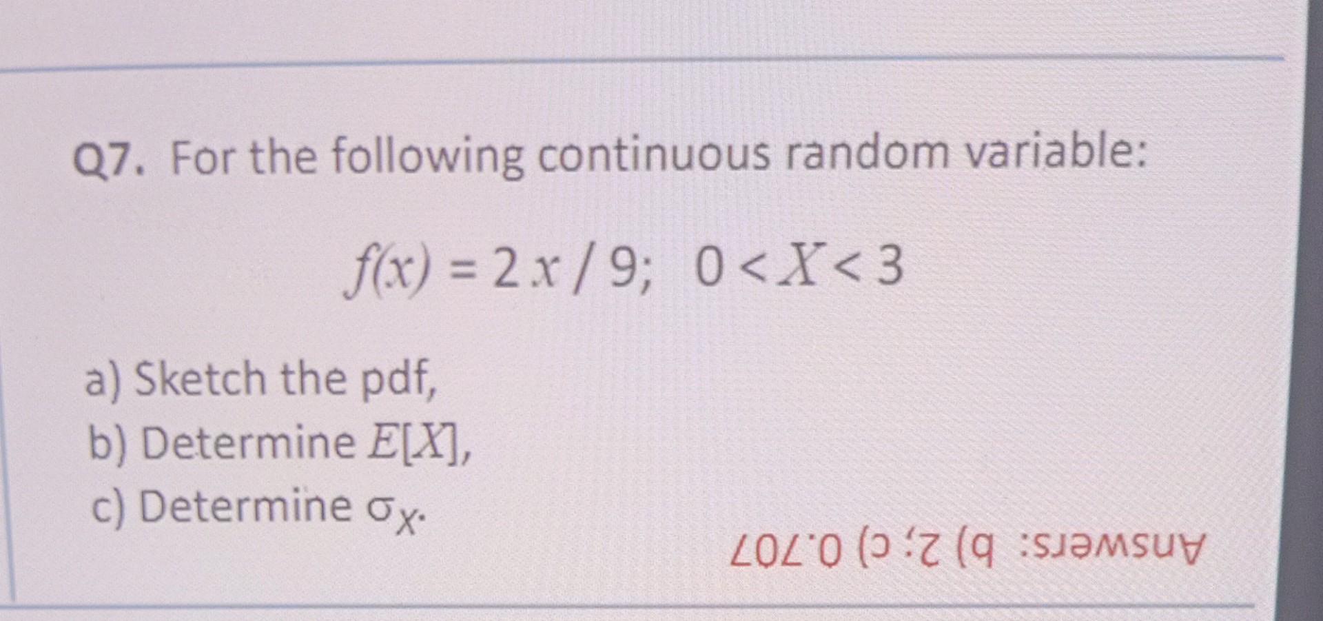 Solved Q7. For the following continuous random variable: | Chegg.com