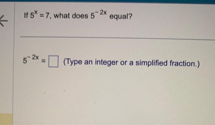 Solved If 5x=7, what does 5−2x equal? 5−2x= (Type an integer | Chegg.com