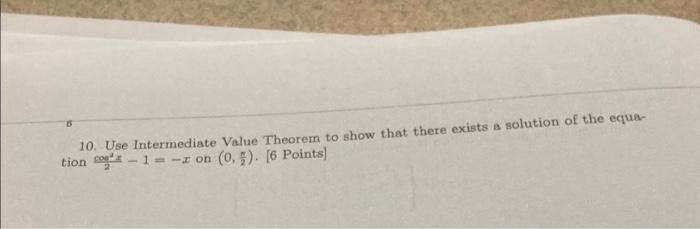 Solved 10. Use Intermediate Value Theorem to show that there | Chegg.com