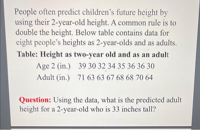 Solved People often predict children's future height by | Chegg.com