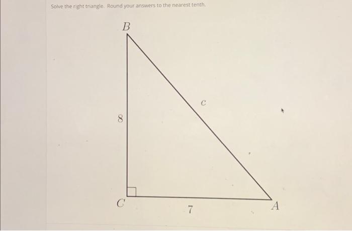 Solved Solve the right triangle. Round your answers to the | Chegg.com