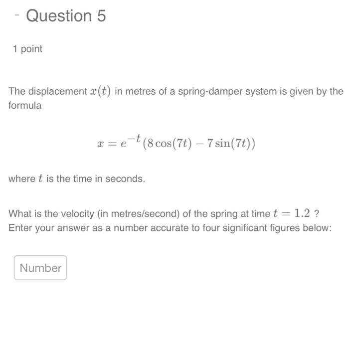 Solved 1 point The displacement x(t) in metres of a | Chegg.com