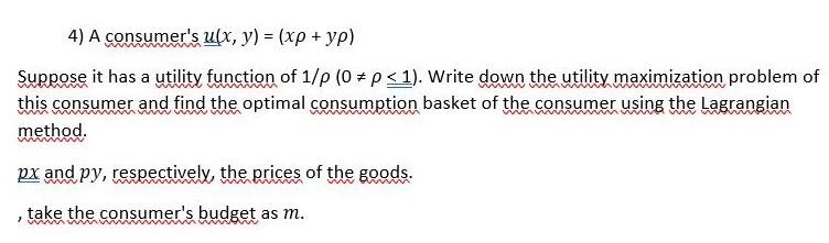 Solved 4) A consumer's u(x,y)=(xρ+yρ) Suppose it has a | Chegg.com