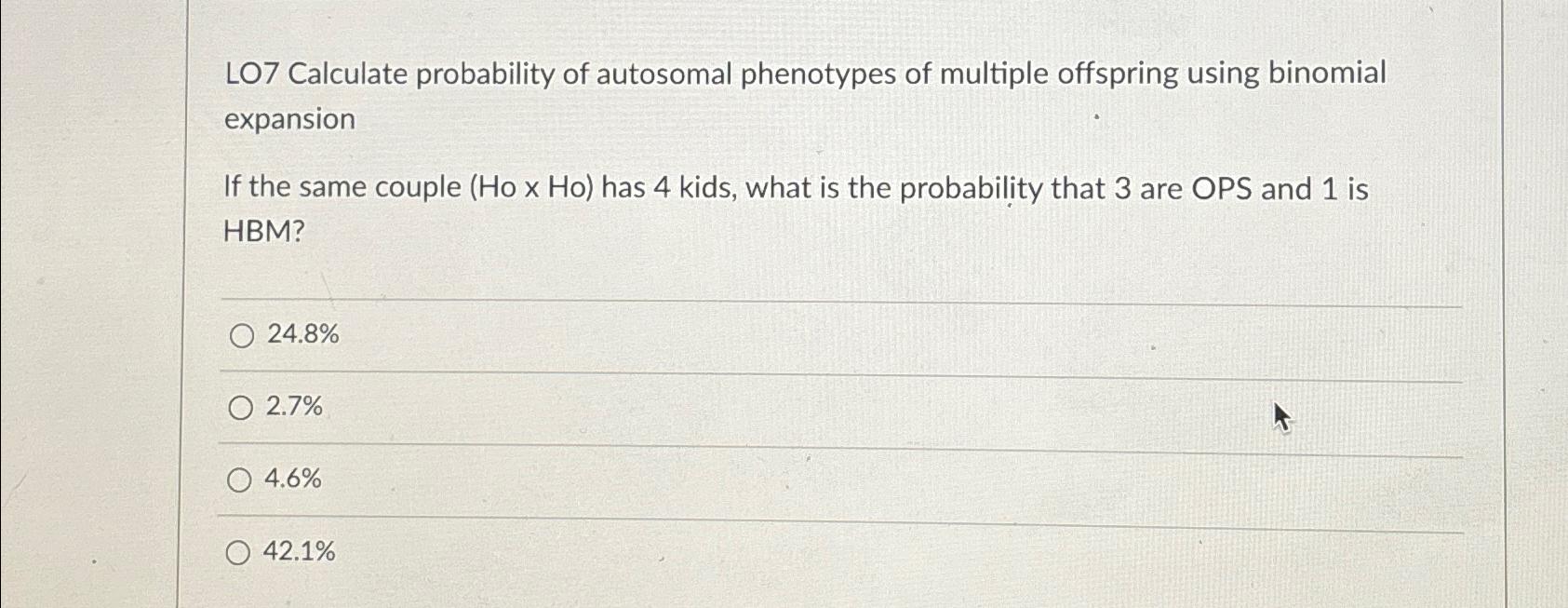 Solved LO7 ﻿Calculate probability of autosomal phenotypes of | Chegg.com
