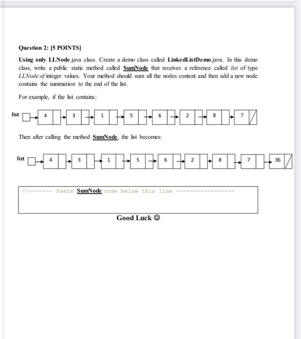Solved Question 2: 15 POINTS Using only LLNode.java class. | Chegg.com
