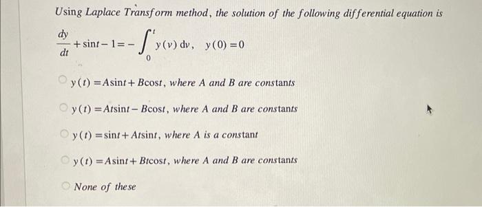 Solved Using Laplace Transform method, the solution of the | Chegg.com
