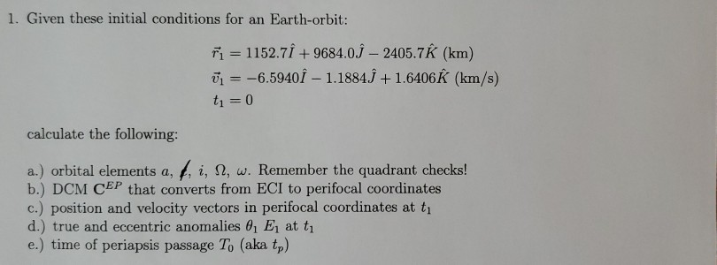 1. Given these initial conditions for an Earth-orbit: | Chegg.com