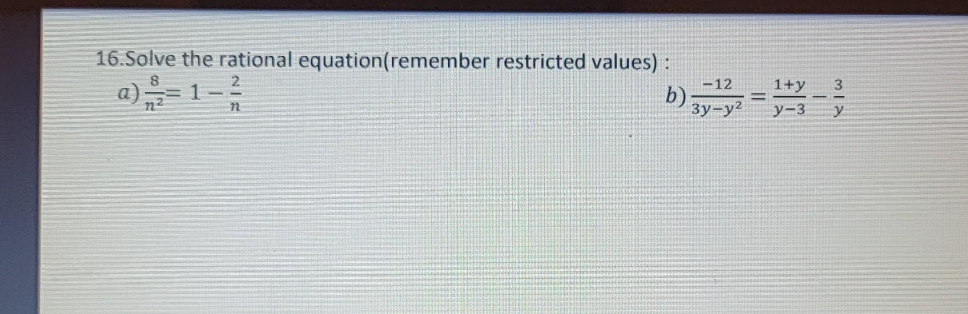 Solved 16.Solve the rational equation(remember restricted | Chegg.com