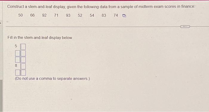 Solved Construct a stem-and-leaf display, given the | Chegg.com