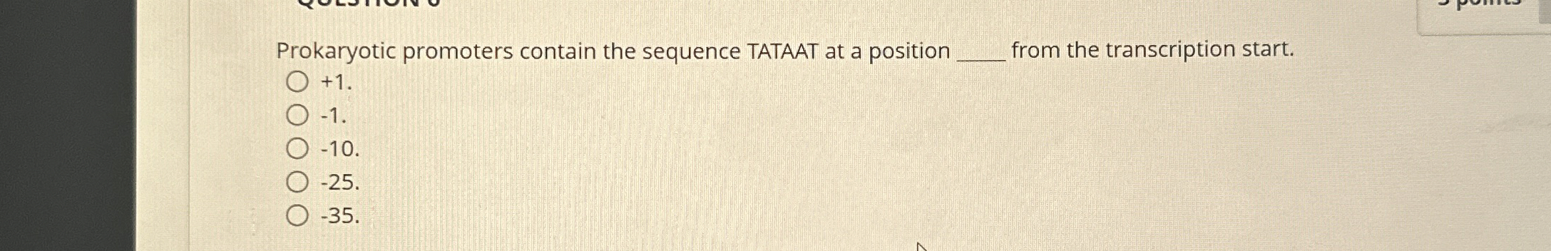 Solved Prokaryotic promoters contain the sequence TATAAT at | Chegg.com