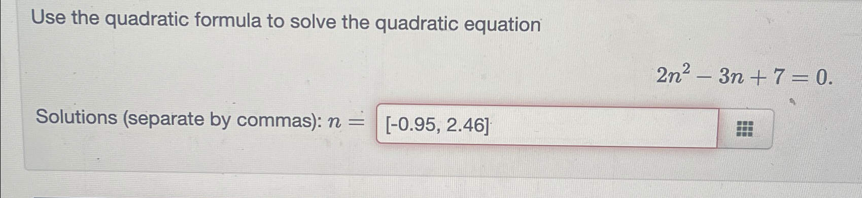 Use the quadratic formula to solve the quadratic | Chegg.com