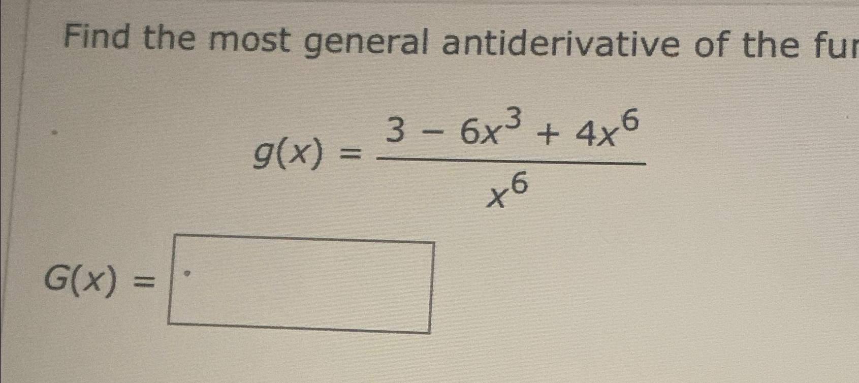 Solved Find the most general antiderivative of the | Chegg.com