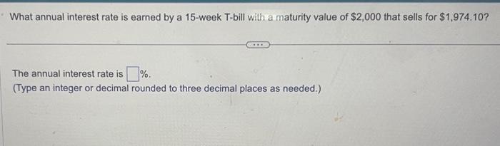 Solved What annual interest rate is earned by a 15 -week | Chegg.com