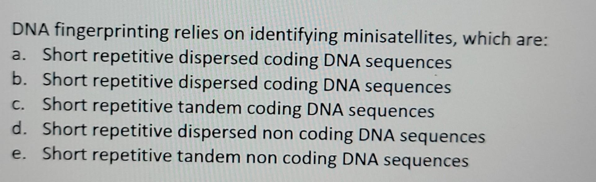 Solved DNA fingerprinting relies on identifying | Chegg.com