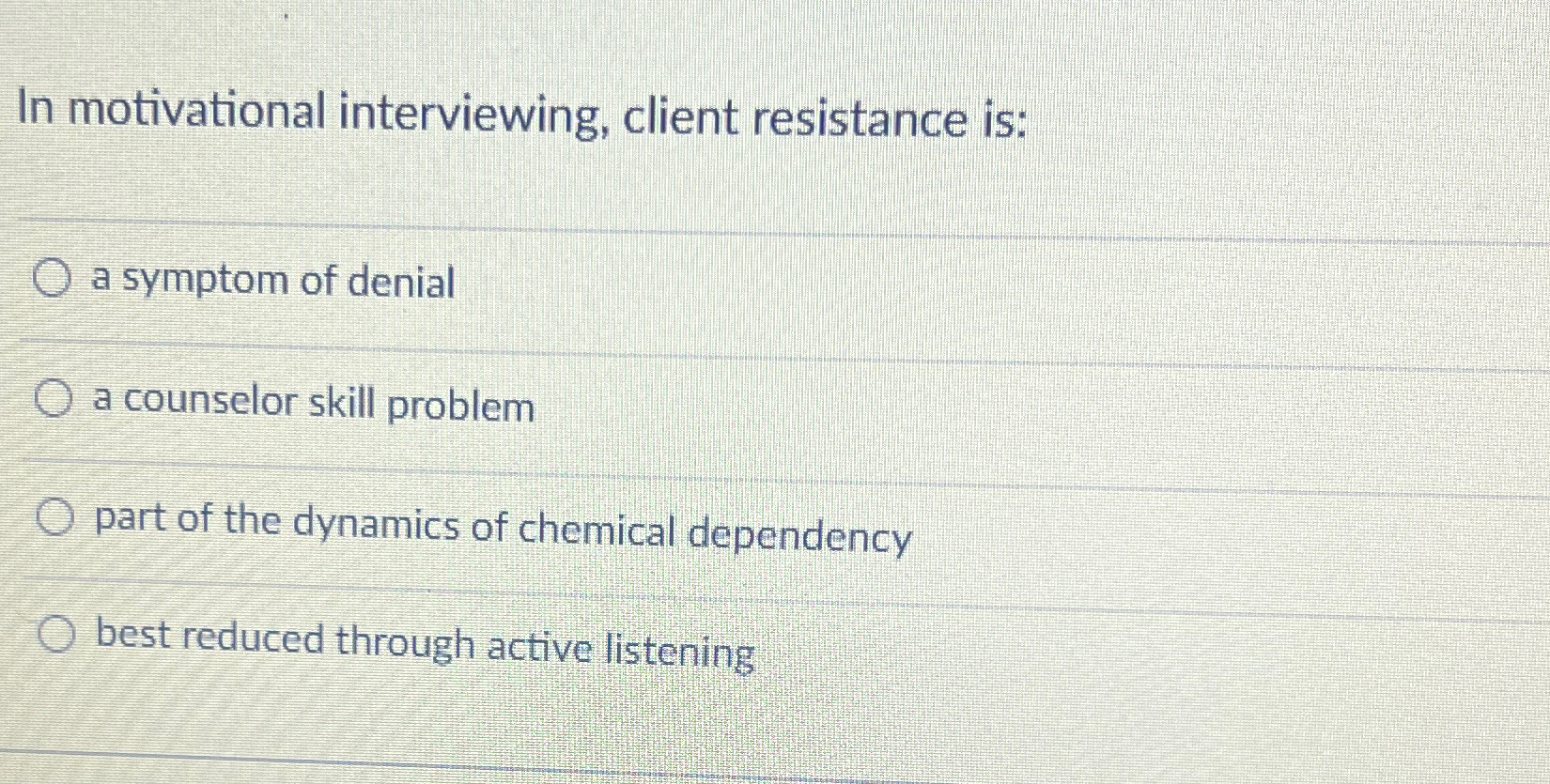 Solved In motivational interviewing, client resistance is:a | Chegg.com