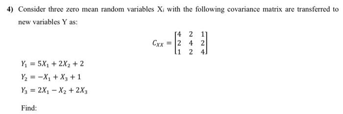 Solved 4) Consider three zero mean random variables Xi with | Chegg.com