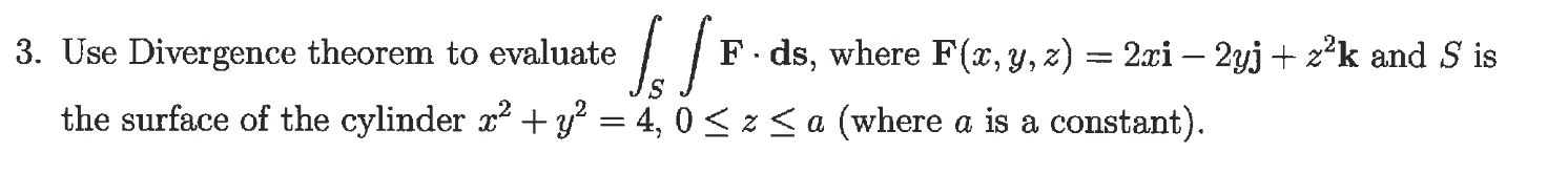 Solved Use Divergence theorem to ﻿evaluate ∫S﻿∫﻿﻿F*ds, | Chegg.com