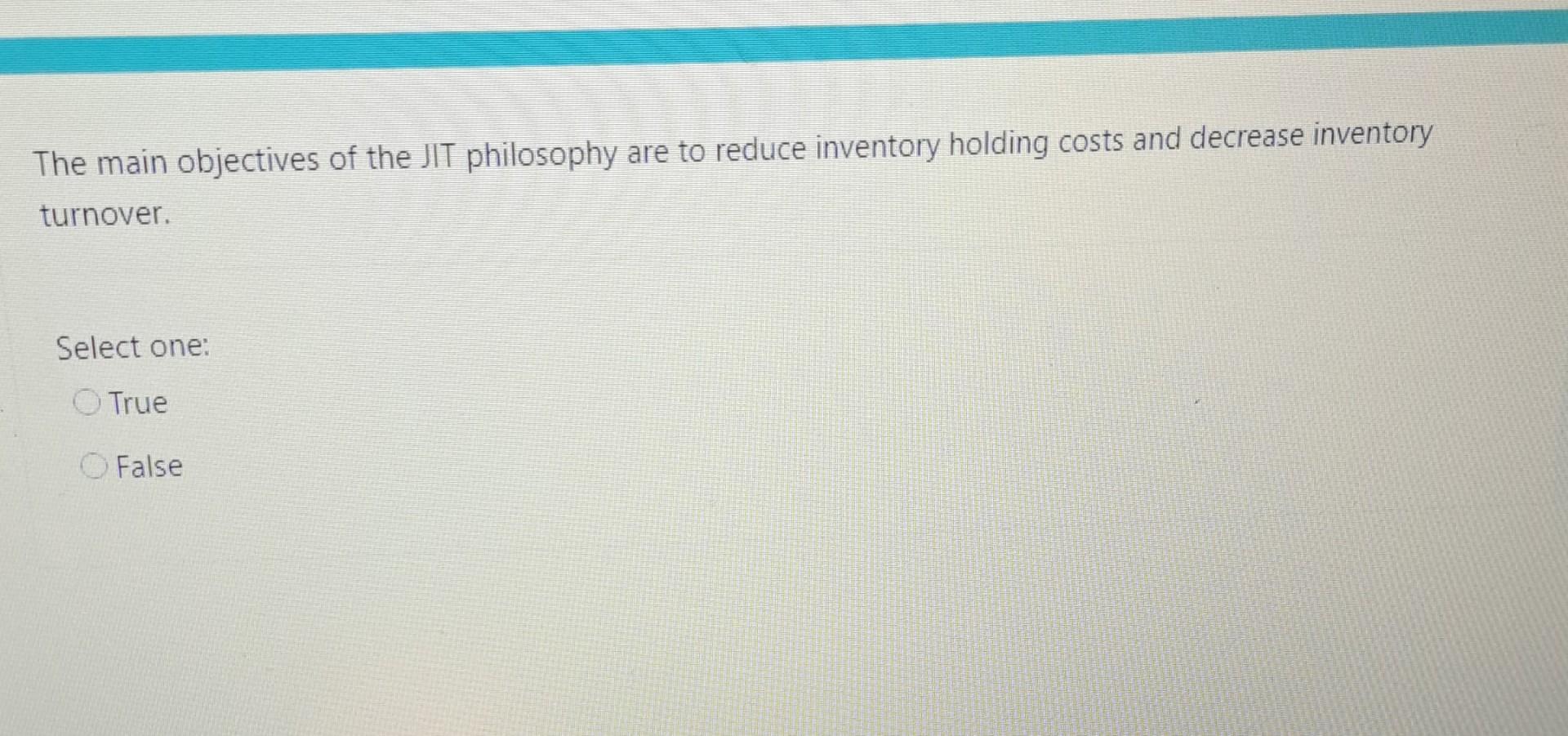 Solved The main objectives of the JIT philosophy are to | Chegg.com