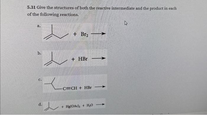 Solved 5.31 Give the structures of both the reactive | Chegg.com