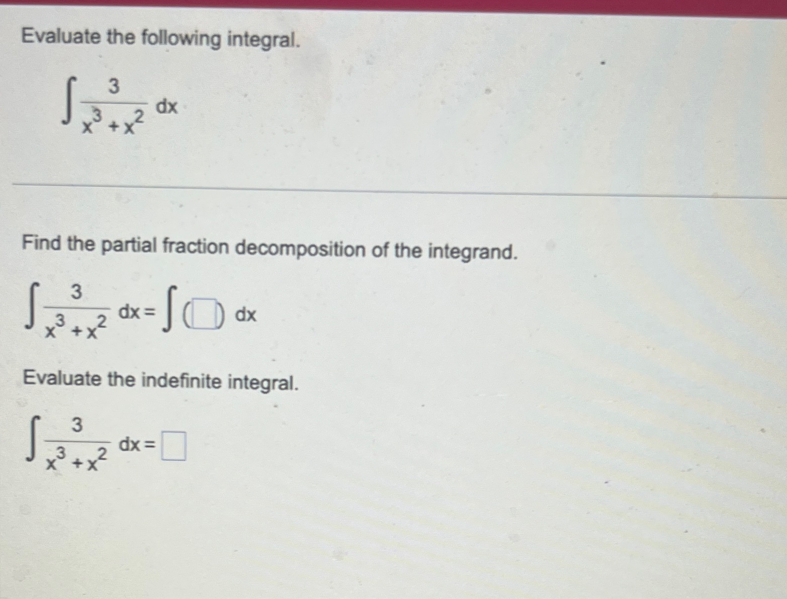 Solved Evaluate the following integral.∫﻿﻿3x3+x2dxFind the | Chegg.com