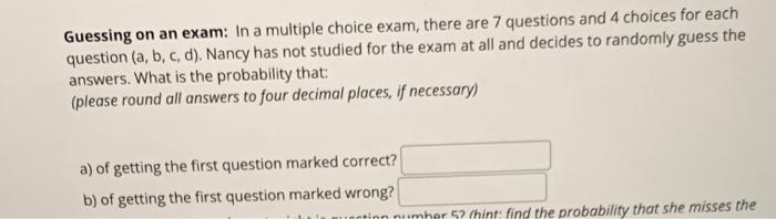 Solved Guessing on an exam: In a multiple choice exam, there | Chegg.com