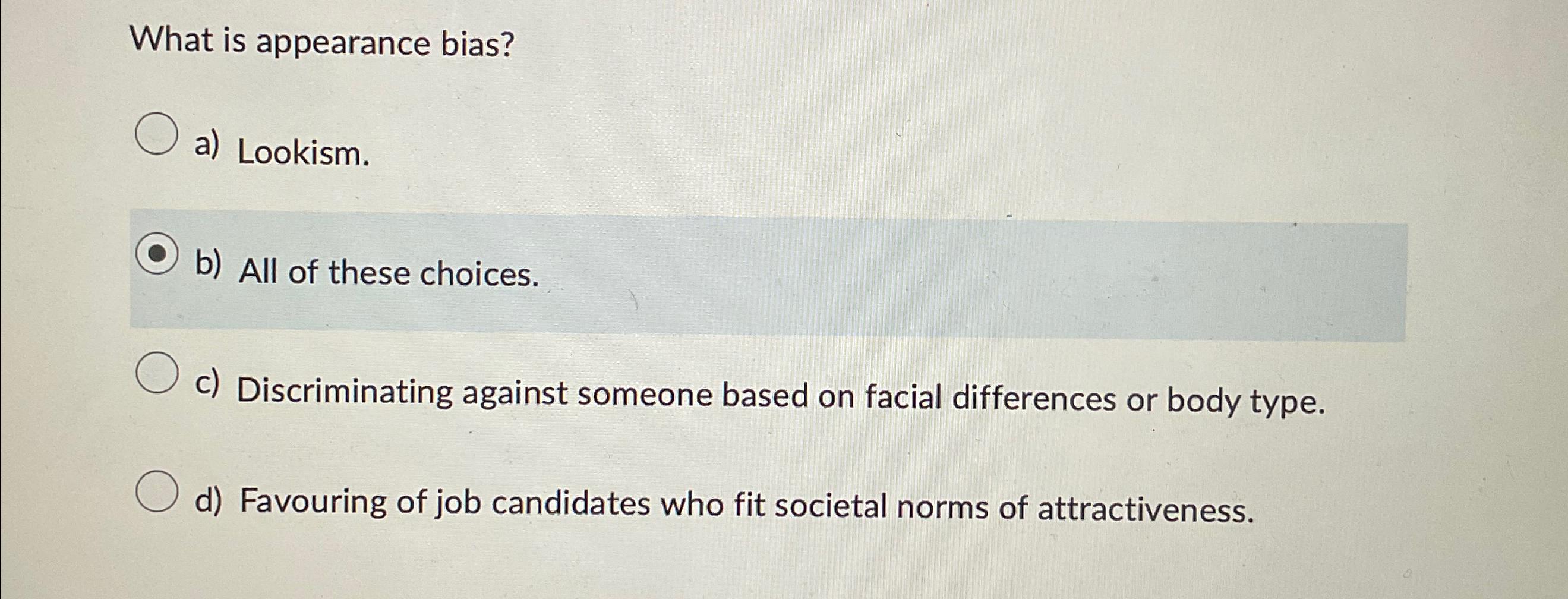 Solved What is appearance bias?a) ﻿Lookism.b) ﻿All of these | Chegg.com