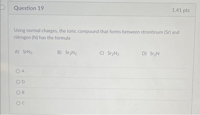 Solved D Question 19 1.41 pts Using normal charges, the | Chegg.com
