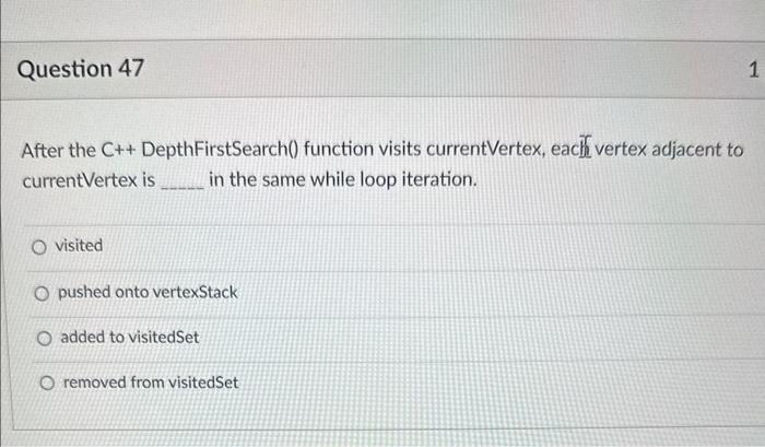 Solved After the C++ DepthFirstSearch() function visits | Chegg.com