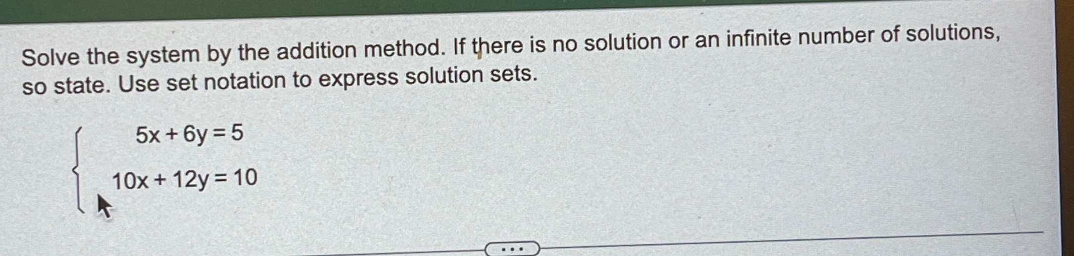 Solve the system by the addition method. If there is | Chegg.com