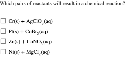 Solved Which pairs of reactants will result in a chemical | Chegg.com