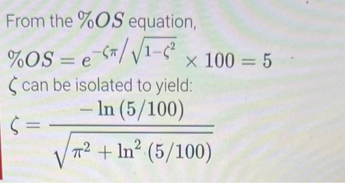 Solved From the %OS equation, %OS=e−ζπ/1−ζ2×100=5 ζ can be | Chegg.com