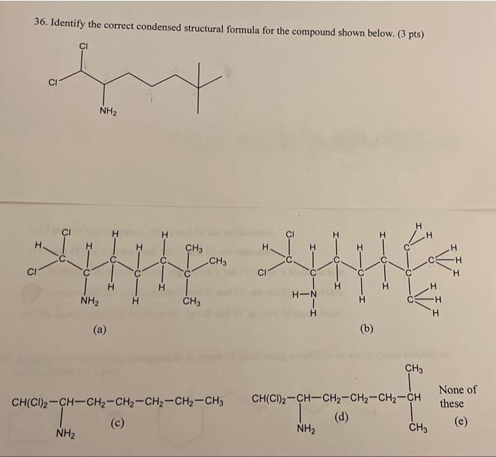 Solved 36. Identify the correct condensed structural formula | Chegg.com
