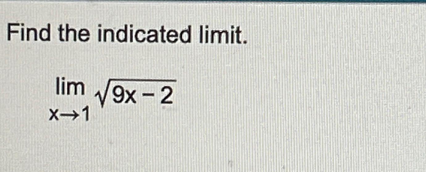 Solved Find the indicated limit.limx→19x-22 | Chegg.com
