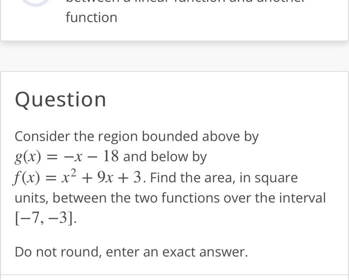 Solved Consider the region bounded above by g(x)=−x−18 and | Chegg.com