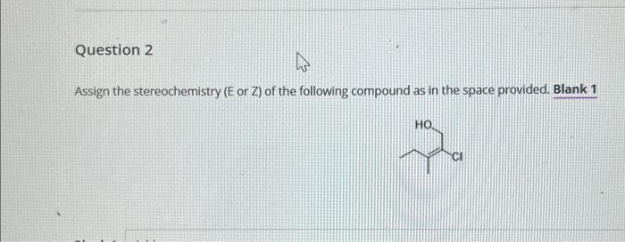 Solved Assign the stereochemistry ( E or Z ) of the | Chegg.com