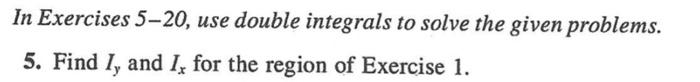 Solved In Exercises 5-20, use double integrals to solve the | Chegg.com